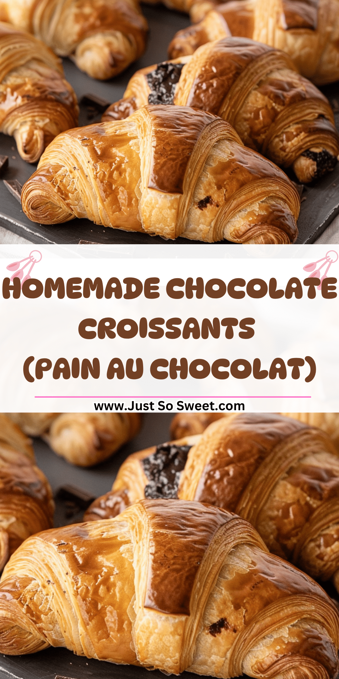Homemade Chocolate Croissants (Pain au Chocolat) | Just So Sweet